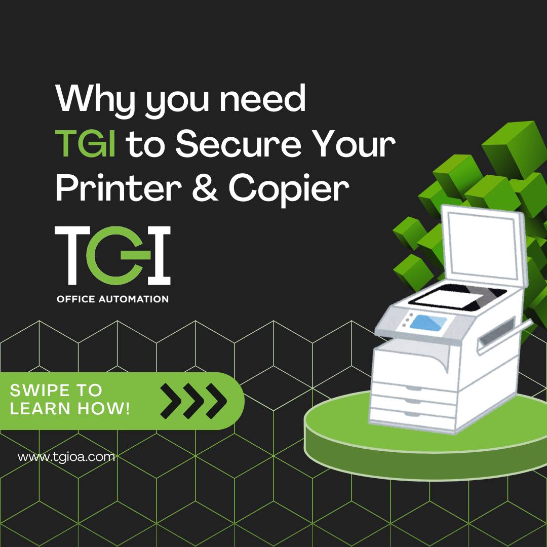 Secure your Printers and Copiers - TGI Office Automation